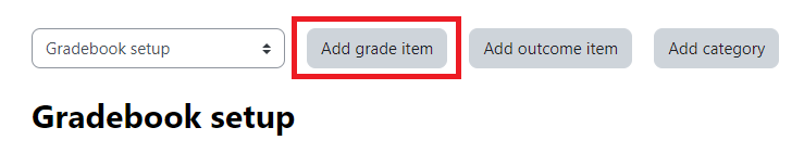 Setting up and Adding Grades: Adding Grade Items | Moodle